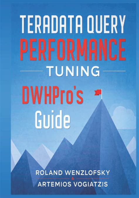 Teradata Query Performance Tuning Dwhpros Guide 9798736877171