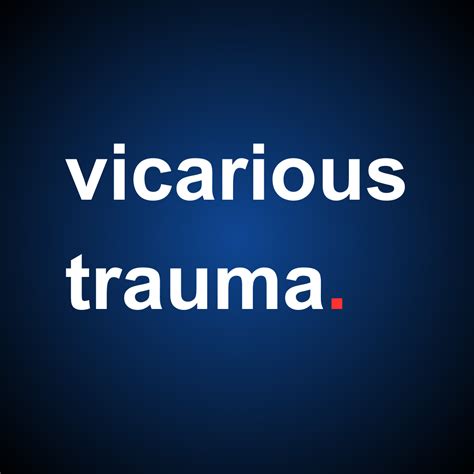 Understanding Vicarious Trauma In Social Care Signs Symptoms And