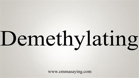 How To Say Demethylating Youtube