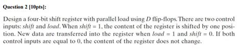 Solved Question 2 10pts Design A Four Bit Shift Register