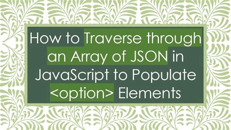 How To Traverse Through An Array Of Json In Javascript To Populate