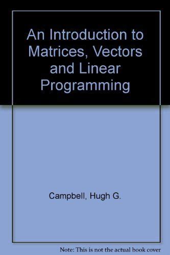 An Introduction To Matrices Vectors And Linear Programming Campbell