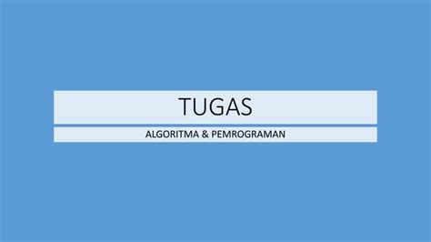 slide tugas algoritma dan pemrograman ppt