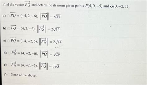 Solved Find The Vector Pq And Determine Its Norm Given Chegg
