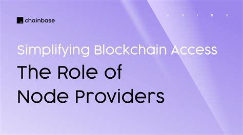 Simplifying Blockchain Access The Role Of Node Providers Chainbase Blog