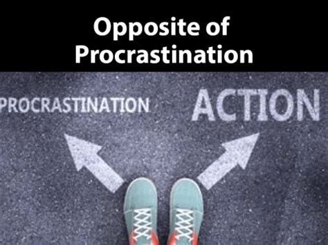 Opposite Of Procrastination The Negative Impact On Daily Tasks