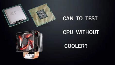 Can You Test CPU Without Cooler