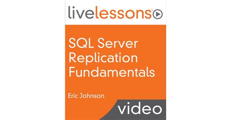 Sql Server Replication Fundamentals Livelessons Video Training Video