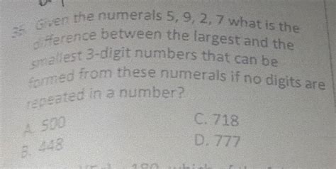 Solved 35 Given The Numerals 5 9 2 7 What Is The Difference Between The Largest And The