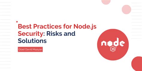 Best Practices For Node Js Security Risks And Solutions KeenEthics