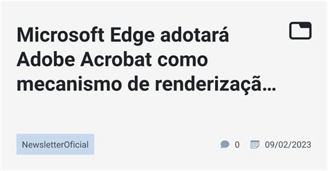 Microsoft Edge Adotará Adobe Acrobat Como Mecanismo De Renderização