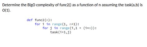Solved Show All Work Determine The Bigo Complexity Of