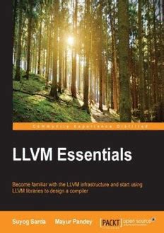 LLVM Essentials Become Familiar With The LLVM Infrastructure And