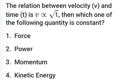 The Relation Between Velocity V And Time T Is V∝t Then Which One Of