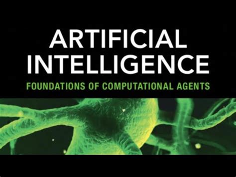 Artificial Intelligence Foundations Of Computational Agents By David L