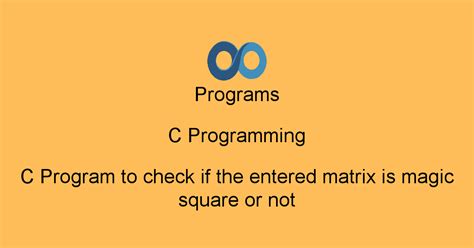 Oodlescoop C Programming Programs C Program To Check If The Entered Matrix Is Magic Square Or Not