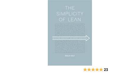 The Simplicity Of Lean Defeating Complexity Delivering Excellence