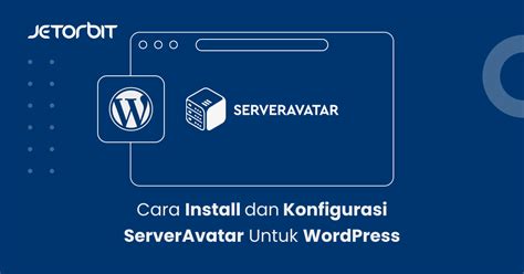 Cara Install Dan Konfigurasi Serveravatar Untuk Wordpress Pada Vps