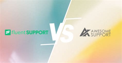 Fluent Support Vs Awesome Support: Decoding The Differences