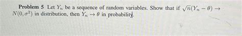 Solved Problem Let Yn Be A Sequence Of Random Variables Chegg