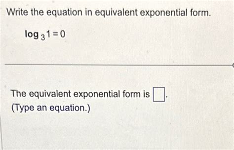 Solved Write The Equation In Equivalent Exponential
