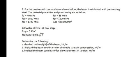 Solved 2 For The Prestressed Concrete Beam Shown Below The