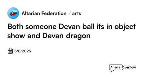Both Someone Devan Ball Its In Object Show And Devan Dragon