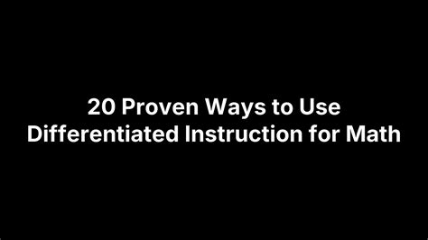 20 Proven Ways To Use Differentiated Instruction For Math