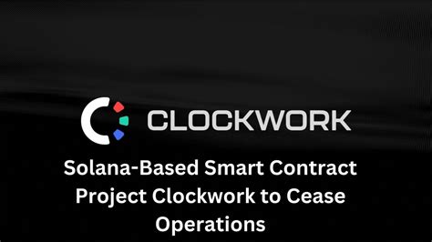 Solana Based Smart Contract Project Clockwork To Cease Operations Rcoincodecap