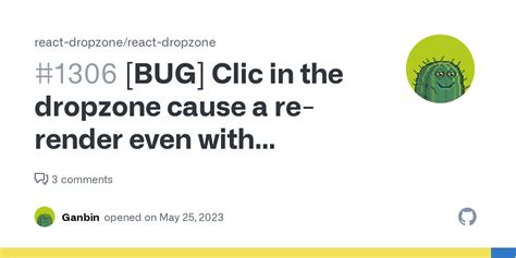Bug Clic In The Dropzone Cause A Re Render Even With Noclick · Issue 1306 · React Dropzone