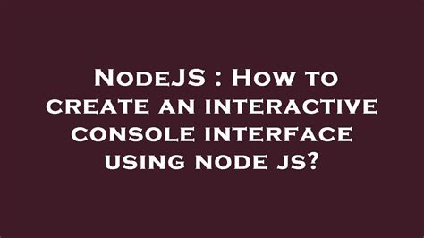 Nodejs How To Create An Interactive Console Interface Using Node Js Youtube