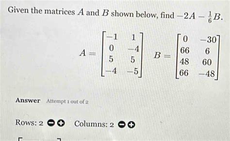 solved given the matrices a and b shown below find 2a 1 6 b a