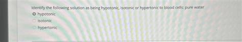 Solved Identify The Following Solution As Being Hypotonic