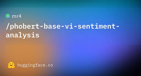 Mr4 Phobert Base Vi Sentiment Analysis At Main