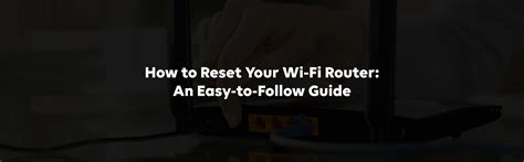 How To Reset Your Wi Fi Router A Step By Step Guide