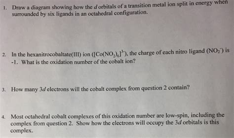 Solved Draw A Diagram Showing How The D Orbitals Of A Chegg Com