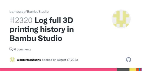 Log Full 3D Printing History In Bambu Studio Issue 2320 Bambulab