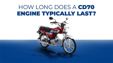 How Long Does A Cd70 Engine Typically Last