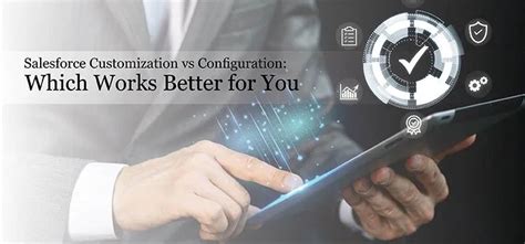 Salesforce Customization Vs Configuration Which Works Better For You