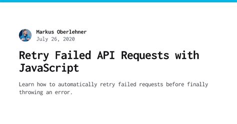 Retry Failed Api Requests With Javascript Markus Oberlehner