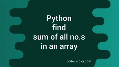 Python Program To Find Out The Sum Of All Numbers In An Array Codevscolor