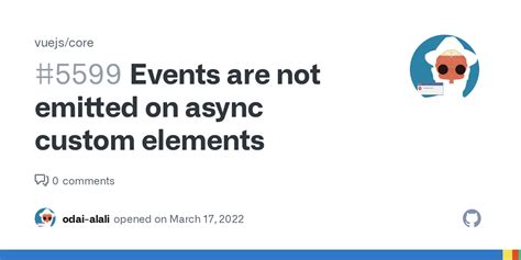 Events Are Not Emitted On Async Custom Elements · Issue 5599 · Vuejs