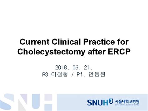 Current Clinical Practice For Cholecystectomy After Ercp 2018