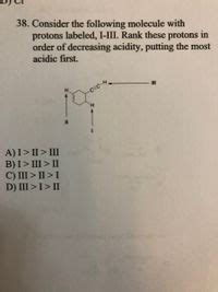 Answered: 38. Consider the following molecule with protons labeled, I-III. Rank these protons i ...