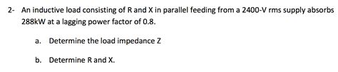 solved an inductive load consisting of r and x in parallel