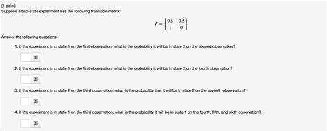 Solved 1 Point Suppose A Two State Experiment Has The