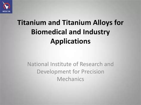 Ppt Titanium And Titanium Alloys For Biomedical And Industry Applications Powerpoint