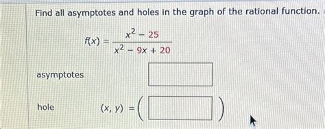 Solved Find All Asymptotes And Holes In The Graph Of The