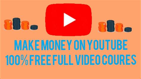 make money on youtube100 free full video coures youtube