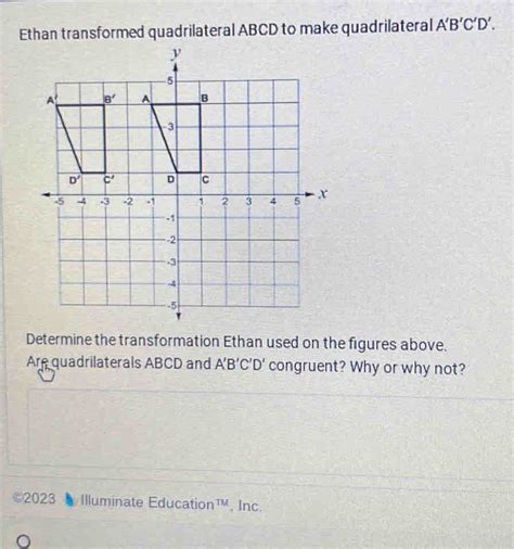 ethan transformed quadrilateral abcd to make quadrilateral a b c d